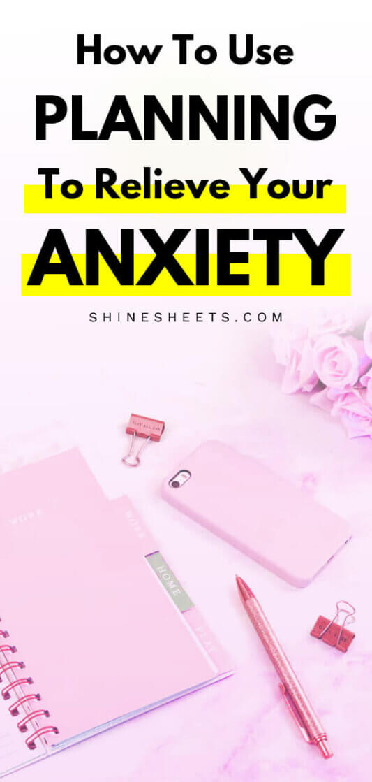 How To Use Planning To Relieve Anxiety | ShineSheets - Elevate Your Life