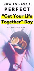 How To Have a Perfect “Get Your Life Together” Day | ShineSheets ...