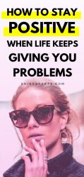 How To Stay Positive When Life Keeps Giving You Problems | ShineSheets ...