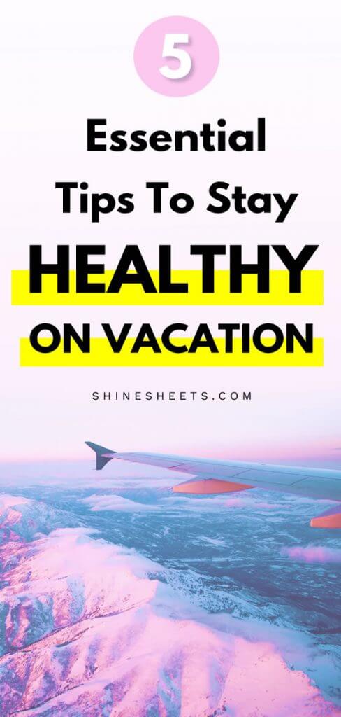 How To Stay Healthy On Vacation: 6 Essential Things To Focus On ...