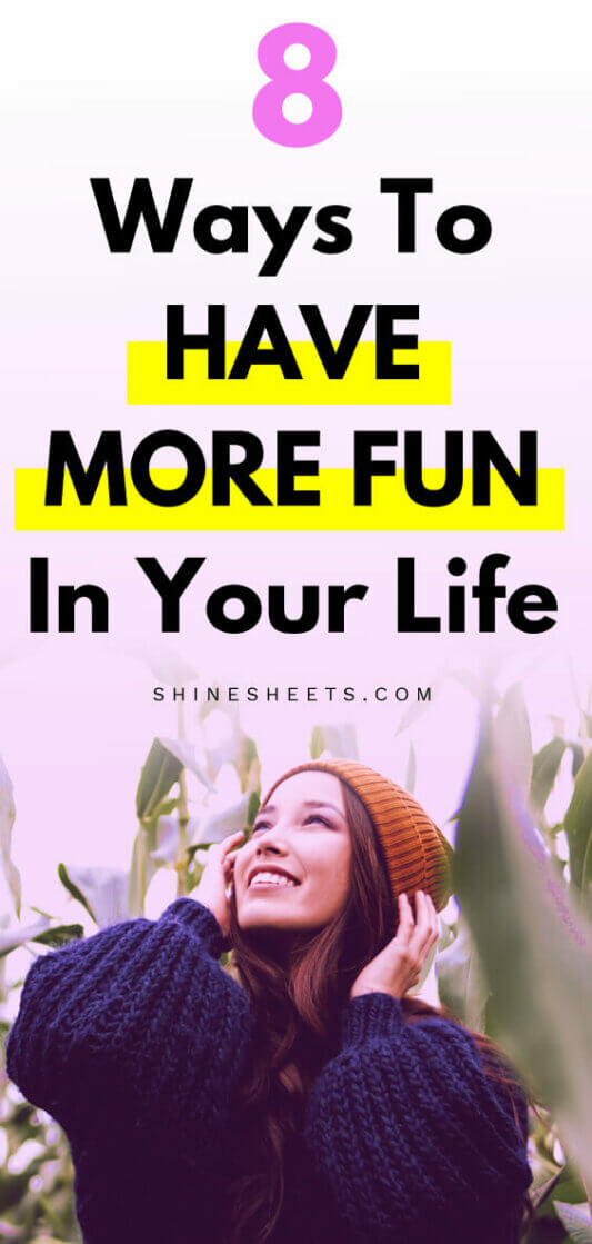 How To Have Fun: 8 Ways To Have More Fun In Your Life | ShineSheets ...
