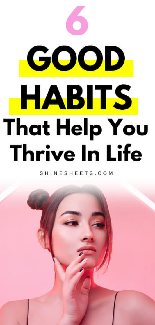 6 Easy Good Habits That Help You Thrive In Life | ShineSheets - Elevate ...