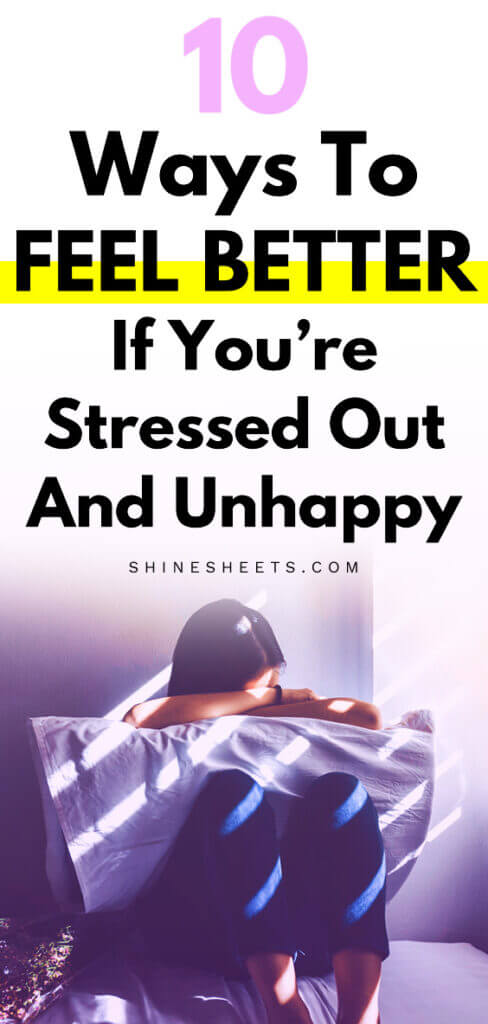 10 Ways to Feel Better When You’re Stressed Out & Unhappy | ShineSheets ...