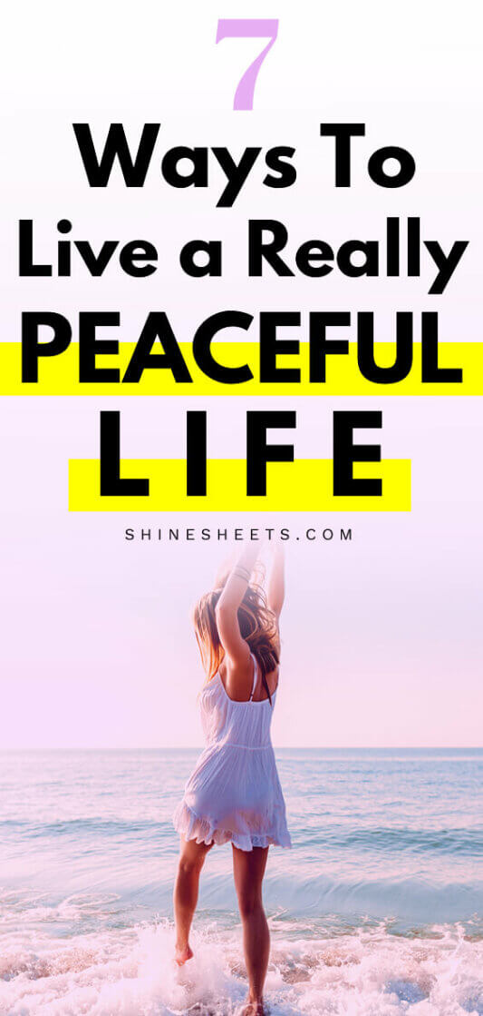 7 Ways To Live a Really Peaceful Life | ShineSheets - Elevate Your Life
