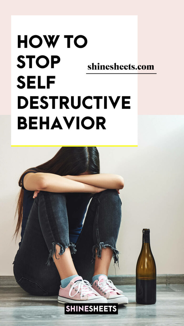 How To Stop Self-Destructive Behavior | ShineSheets
