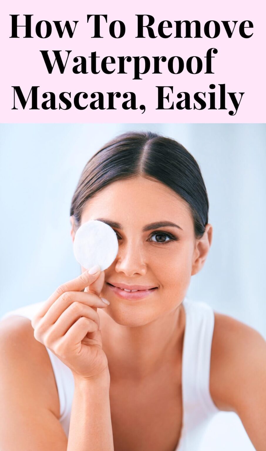 How To Remove Waterproof Mascara: 3 Ways That Actually Work ...